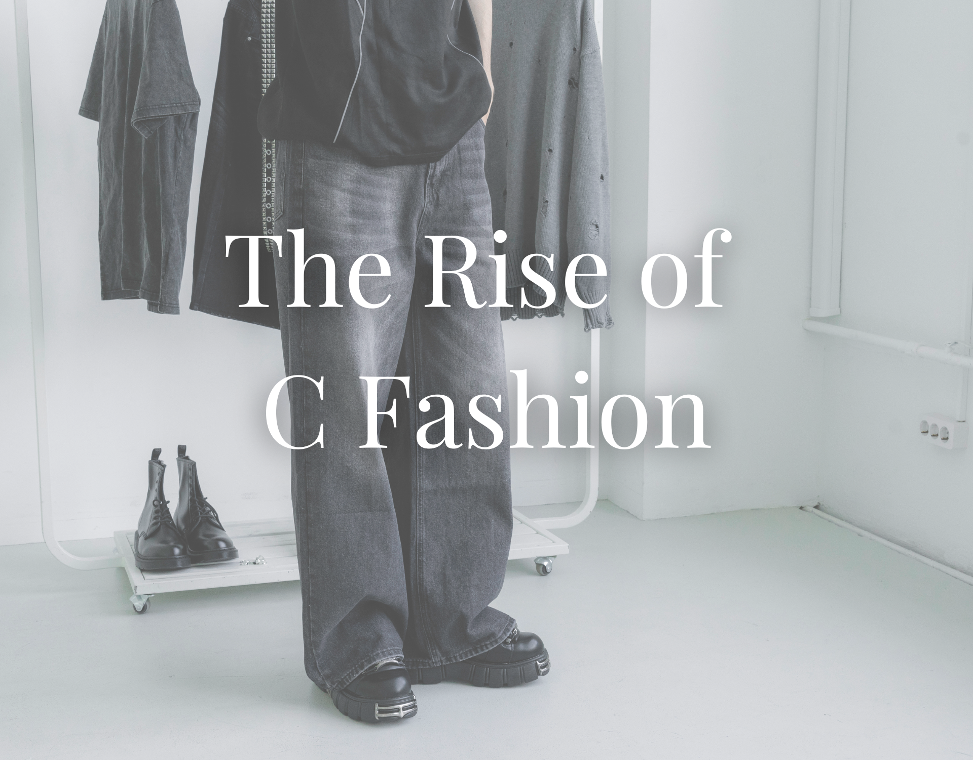 The Rise of C Fashion – Colin Magazine